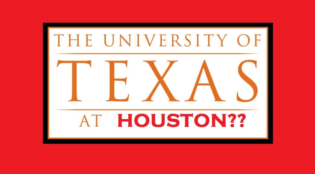 The University of Texas At… Houston?? | Texas Leftist